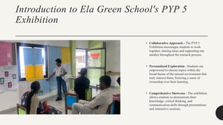 PYP 5 Exhibition at Ela Green School.pptx