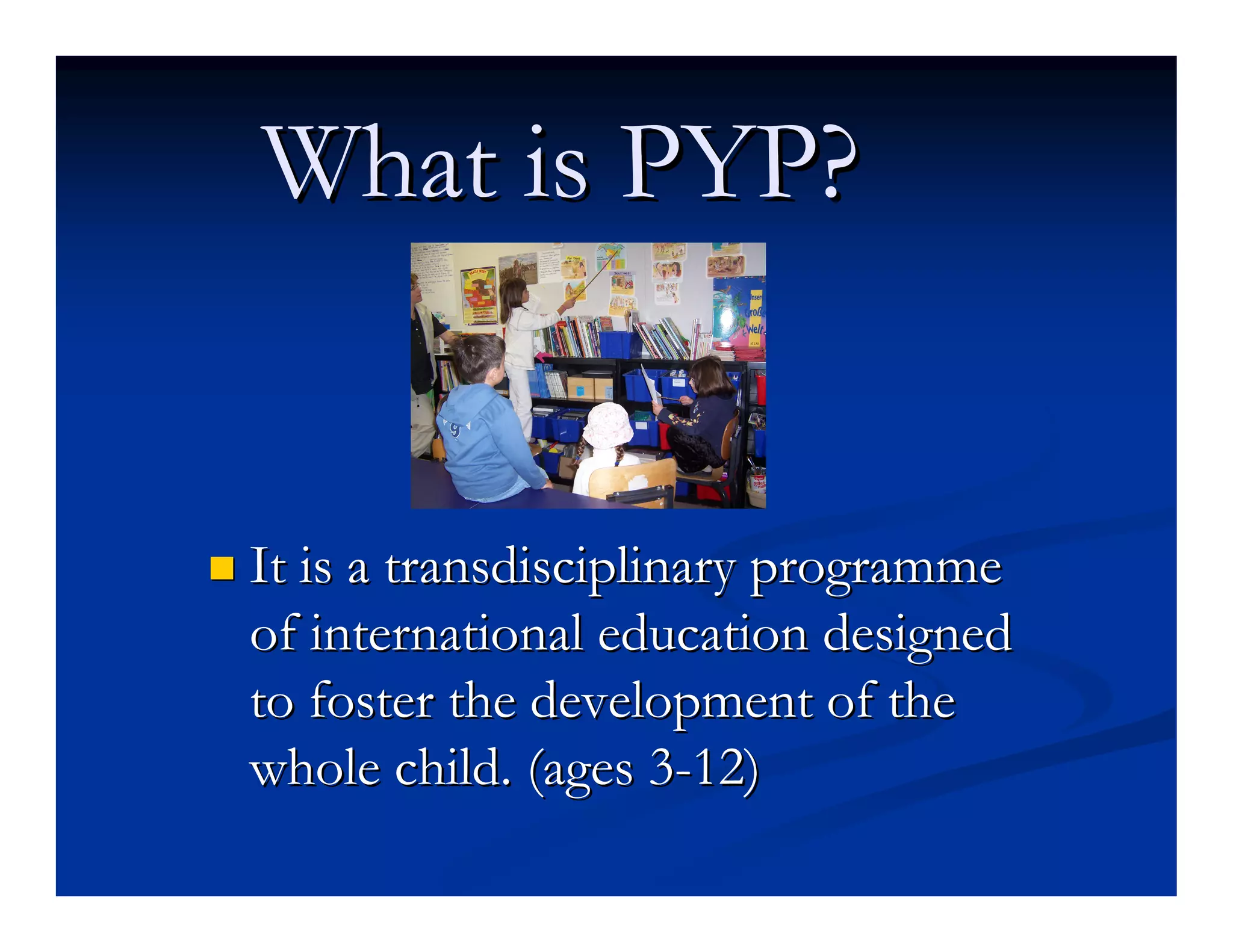PYP In The Classroom 2009 | PPT