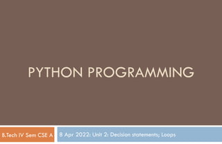Python Programming: Unit 2 Decision Statements and Loops | PPT