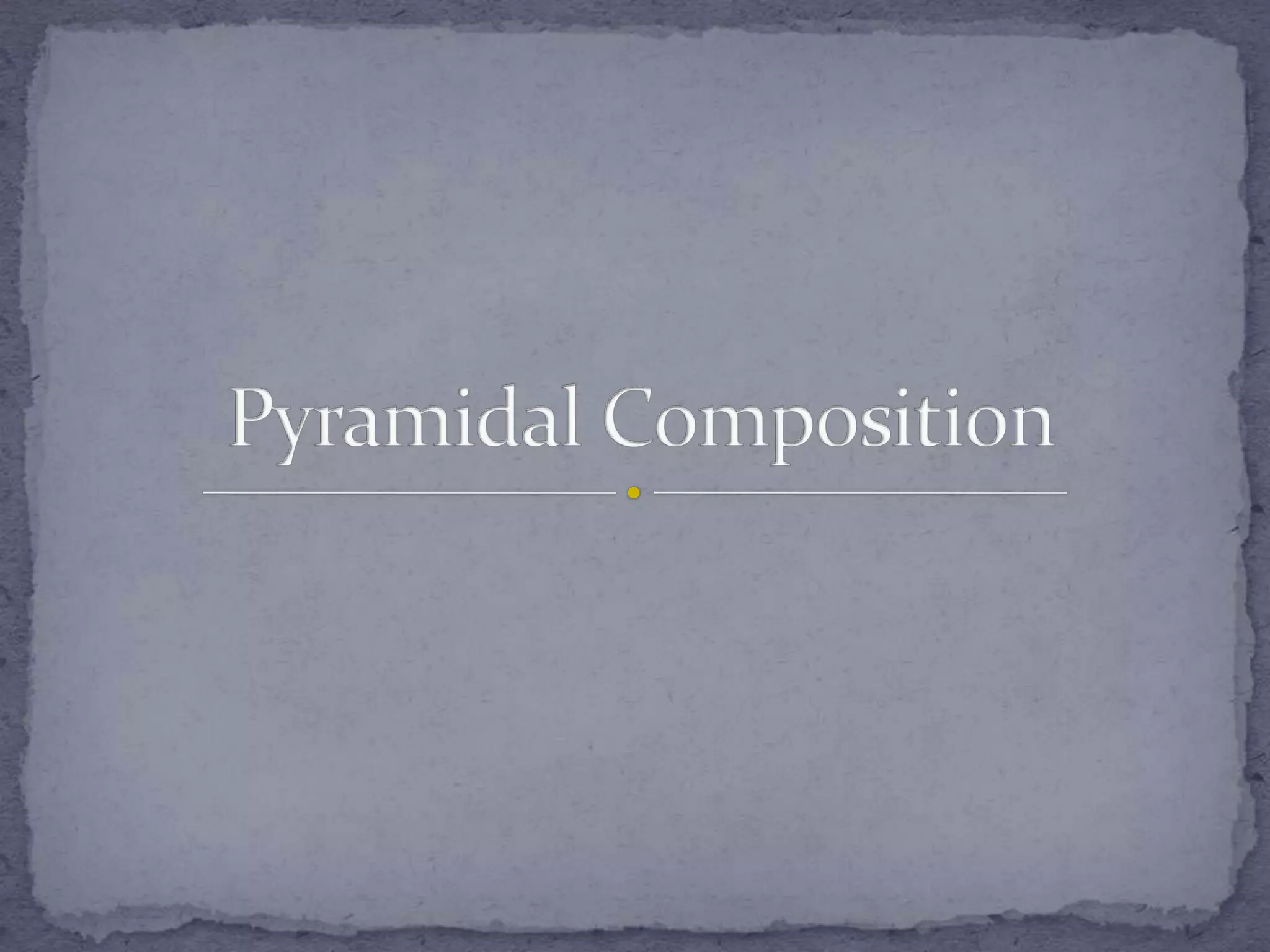 Pyramidal composition | PPTX