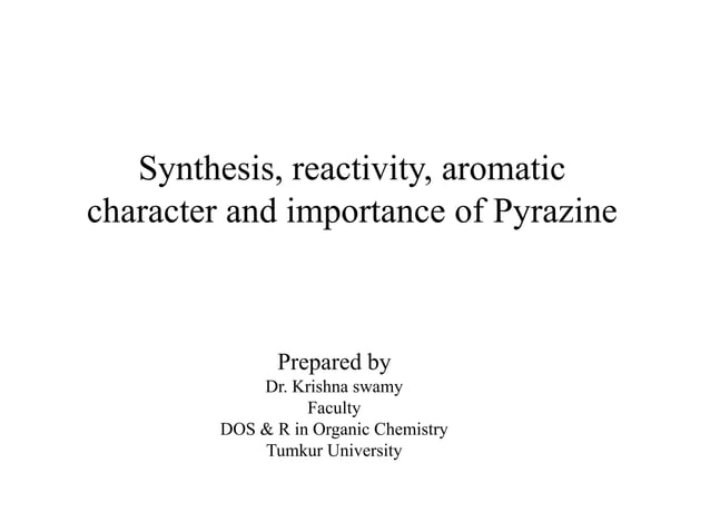 Synthesis and reactions of Pyrazine | PPTX