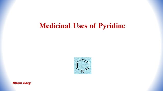 Pyridine - Syntheis, Reactions and Medicinal uses | PPTX