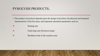 PYROLYSIS PROCESS- THERMOCHEMICAL METHOD | PPT