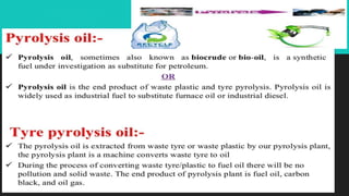 Pyrolysis of waste plastics into fuels | PPTX