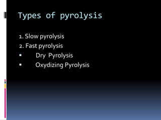 Pyrolysis . | PPTX