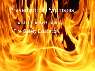 Pyromania Power Point | PPT