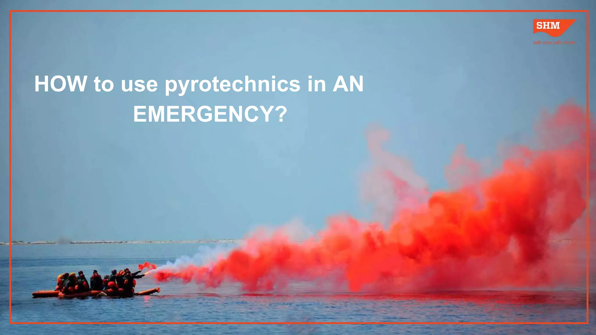 Pyrotechnics - Maritime Distress Signal ( Types - How to use - Disposal ...