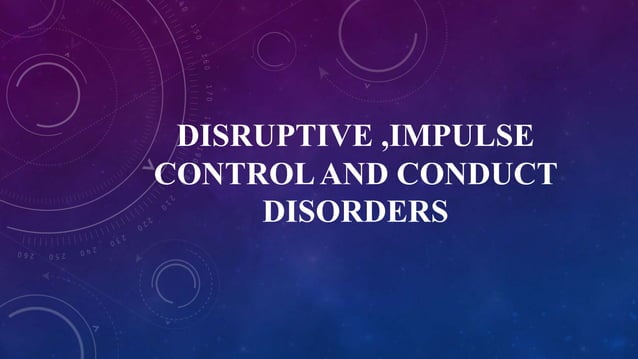 Disruptive impulse-control and conduct disorders DSM 5 | PPTX