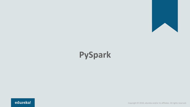 Pyspark Tutorial Introduction To Apache Spark With Python Pyspark Training Edureka Ppt