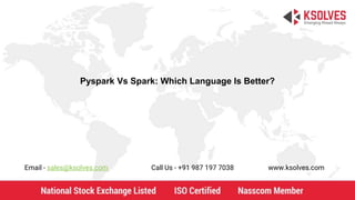Pyspark vs Spark Let's Unravel the Bond! | PPT