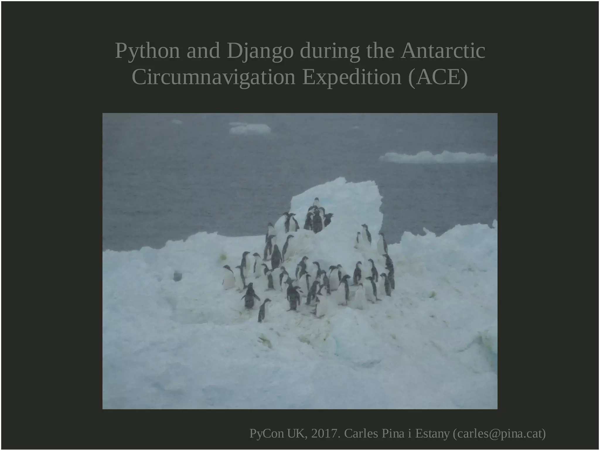 Circumnavigating the Antarctic with Python and Django during ACE 2016 | PPT