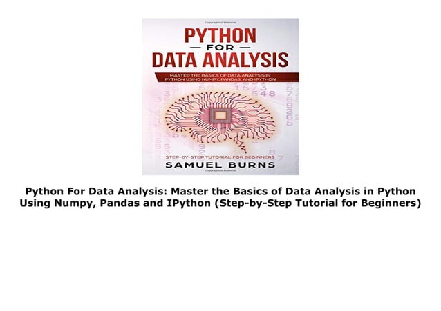 Python For Data Analysis Master The Basics Of Data Analysis In Python Using Numpy Pandas And