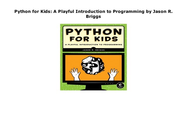 Python for Kids: A Playful Introduction to Programming by Jason R. Br…