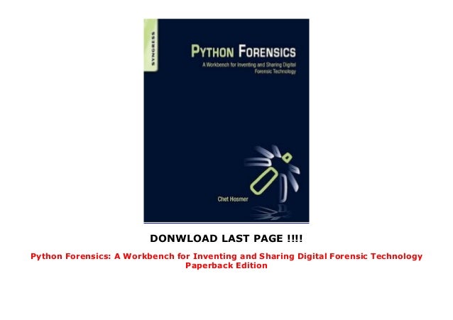 Python Forensics: A Workbench for Inventing and Sharing Digital Forensic Technology Top Rate