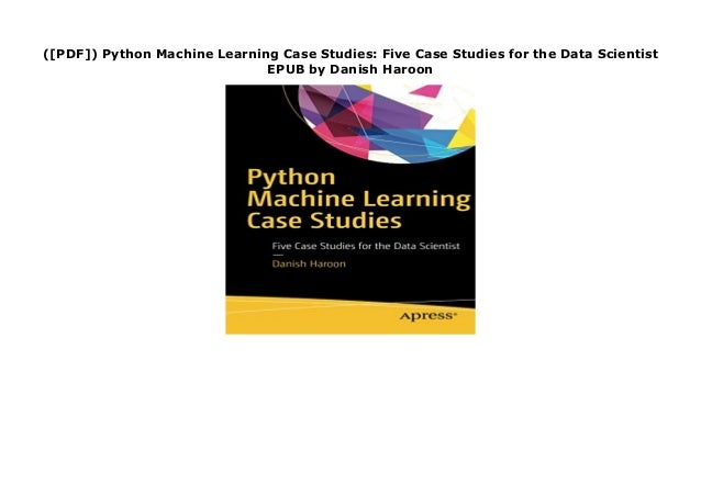 ([PDF]) Python Machine Learning Case Studies: Five Case Studies for t…