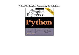 Python: The Complete Reference by Martin C. Brown | PDF
