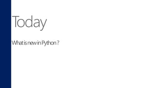 Python-Yesterday Today Tomorrow(What's new?) | PPTX