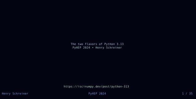 The two flavors of Python 3.13 - PyHEP 2024 | PDF