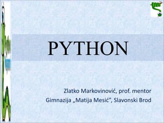 Python by zlatko markovinovic | PPT