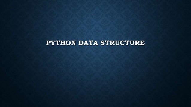 PYTHON DATA STRUCTURE.pptx | Programming Languages | Computing