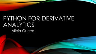 Python for Derivative Analytics | PPT