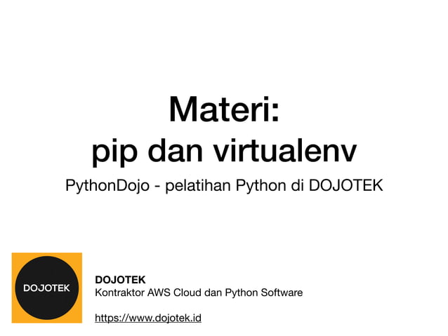 PythonDojo: pip dan virtualenv | PPT