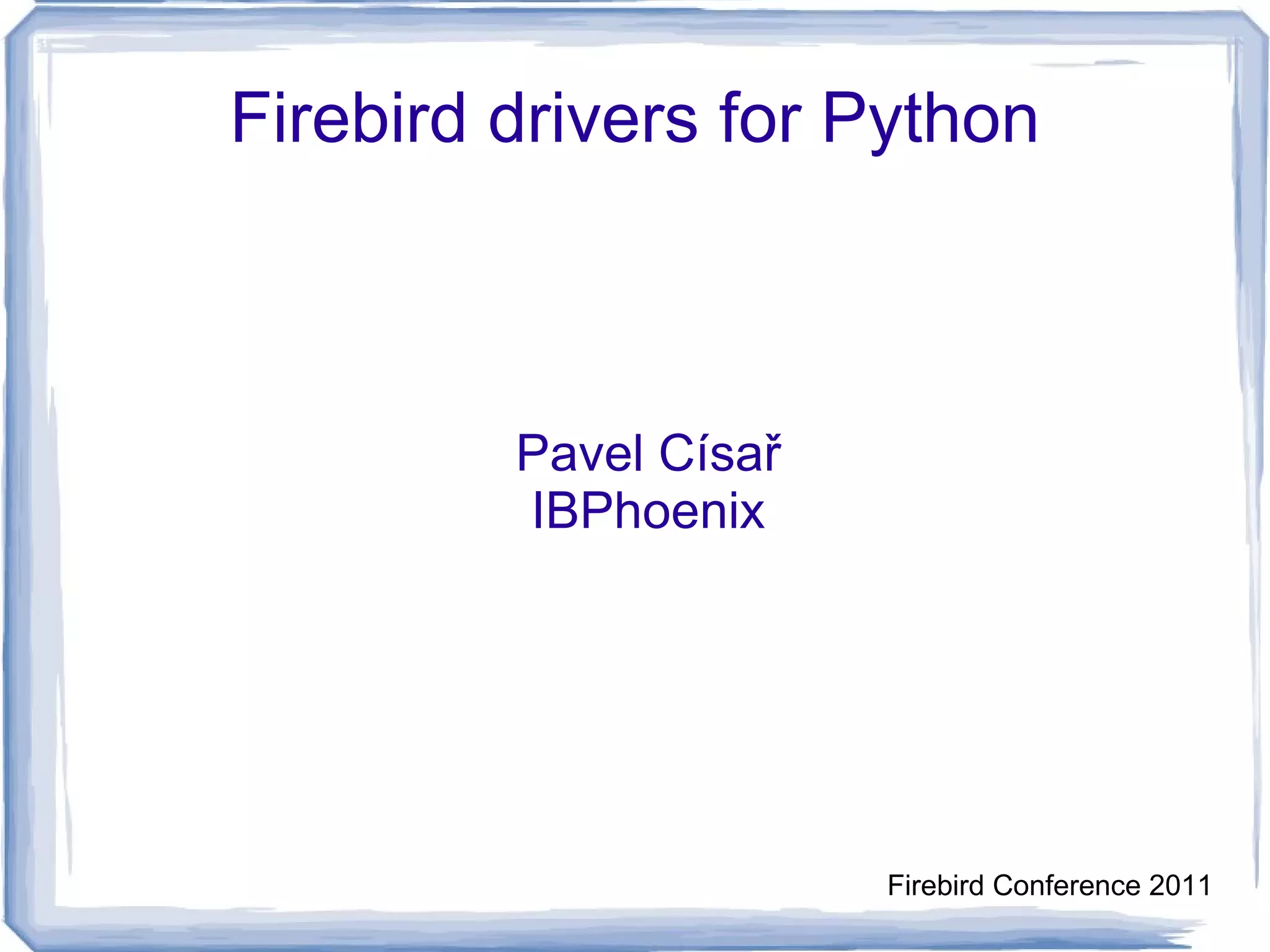 Firebird Python Drivers: Current state and future | PPT