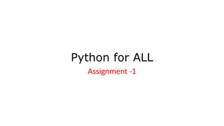 Python for ALL -Assignment_1.pptx