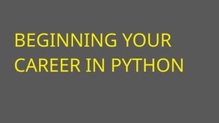Beggining your career in python programming | PPT