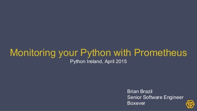 Monitoring Your Python With Prometheus Python Ireland April 2015