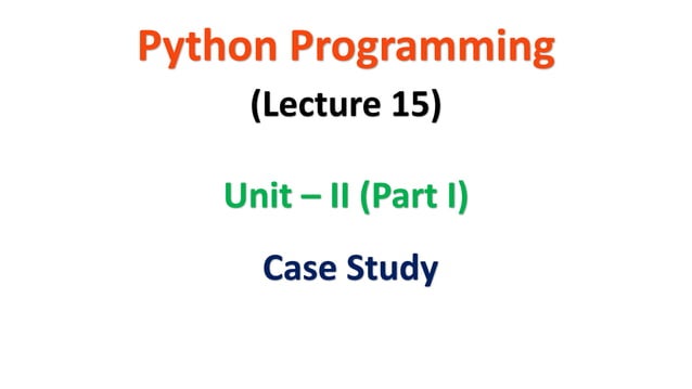 Python Programming | JNTUA | UNIT 2 | Case Study | | PPTX