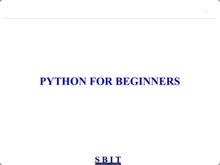 PYTHON FOR BEGINNERS (BASICS OF PYTHON) | PPT