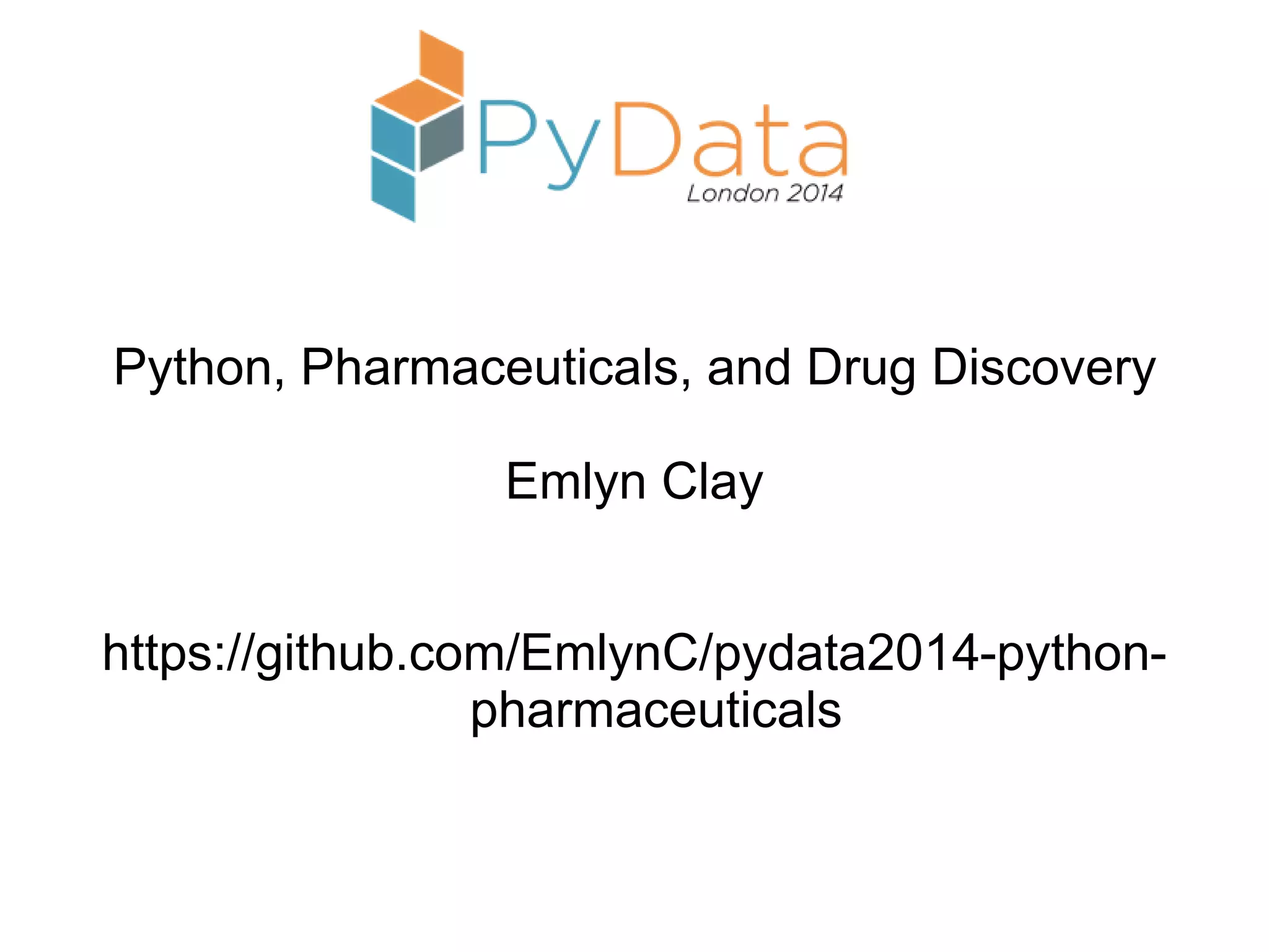 Python, Pharmaceuticals, and Drug Discovery by Emlyn Clay | PPT
