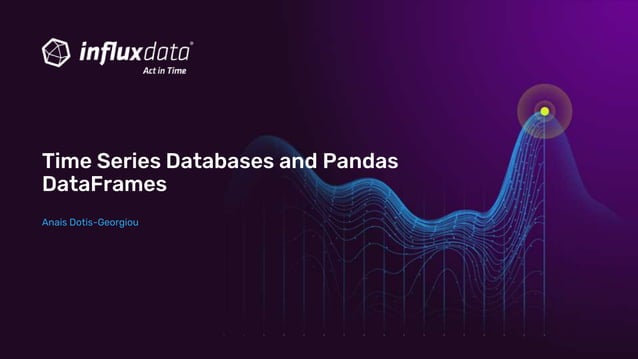 Time Series Databases and Pandas DataFrames | PPTX | Databases | Computer Software and Applications