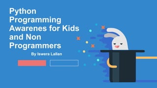 Python Programming Awarenes for Kids and Non Programmers | PPT