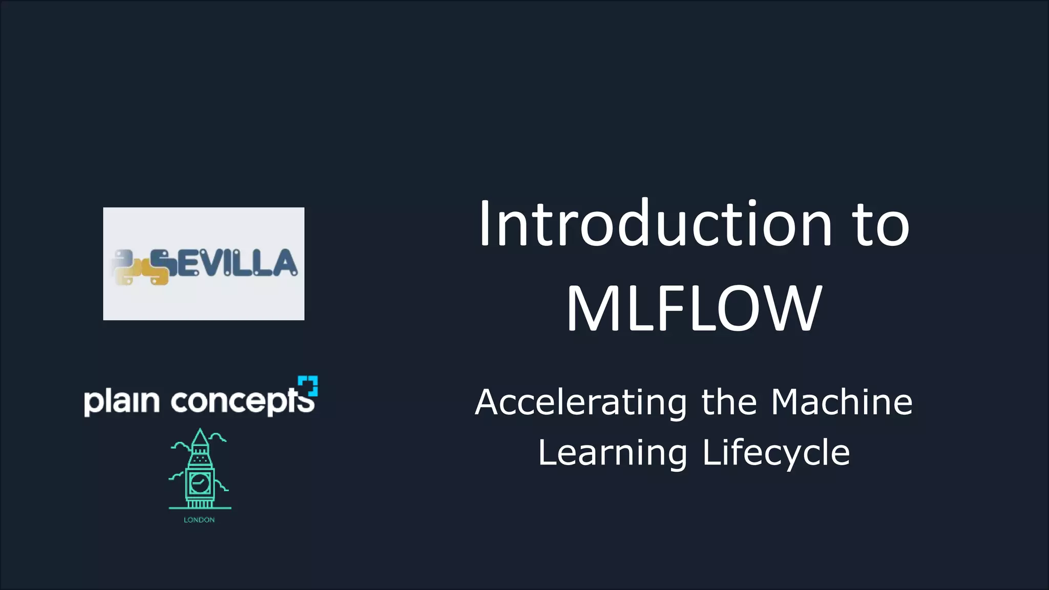 Pythonsevilla2019 - Introduction to MLFlow | PPT
