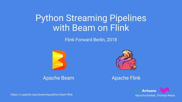 Flink Forward Berlin 2018 Thomas Weise And Aljoscha Krettek Python Streaming Pipelines With