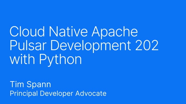 PythonWebConference_ Cloud Native Apache Pulsar Development 202 with Python | PPT