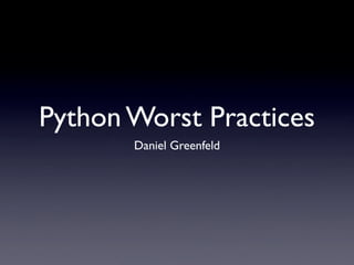 Python worst practices | PPT