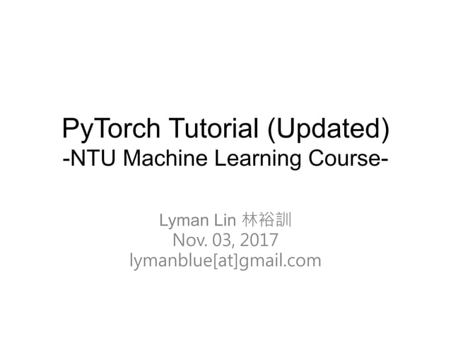[Update] PyTorch Tutorial for NTU Machine Learing Course 2017 | PPTX