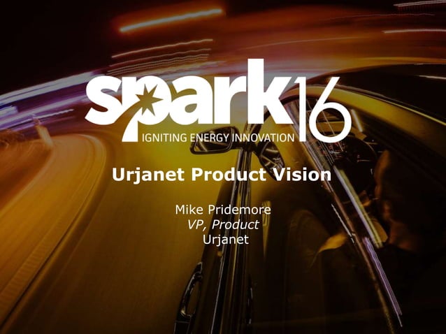 SPARK16 Presentation: Urjanet Product Vision | PPT