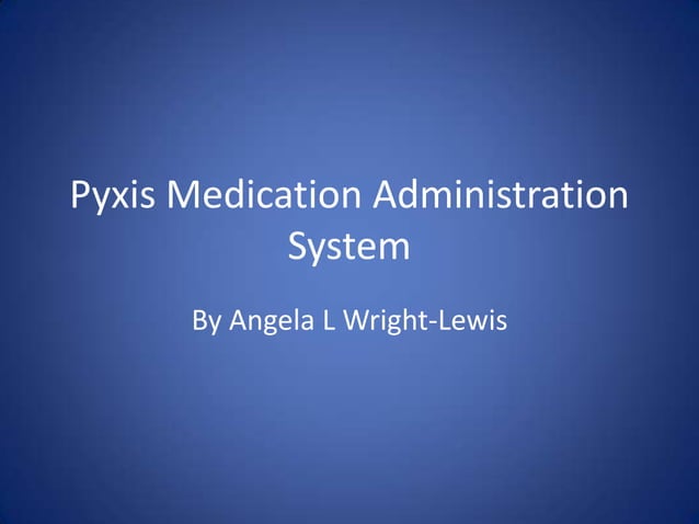 Pyxis medication administration system | PPTX