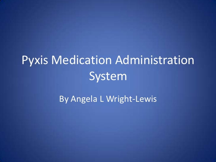 Pyxis medication administration system