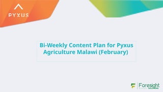 Pyxus-Agriculture-Feb Content Plan 2.pptx