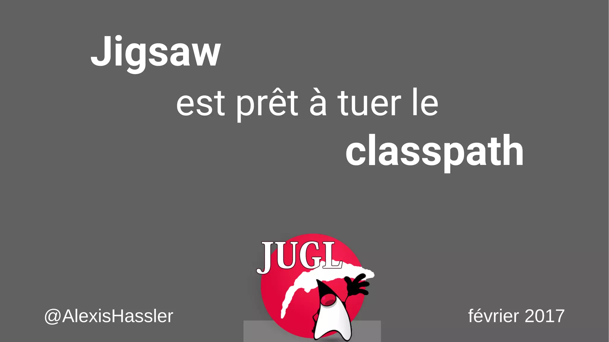 LausanneJUG 2017 - Jigsaw est prêt à tuer le classpath | PDF