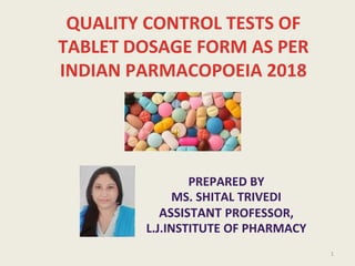 Q.c. tests of tablet dosage form as per indian pharmacopoeia 2018 | PPTX