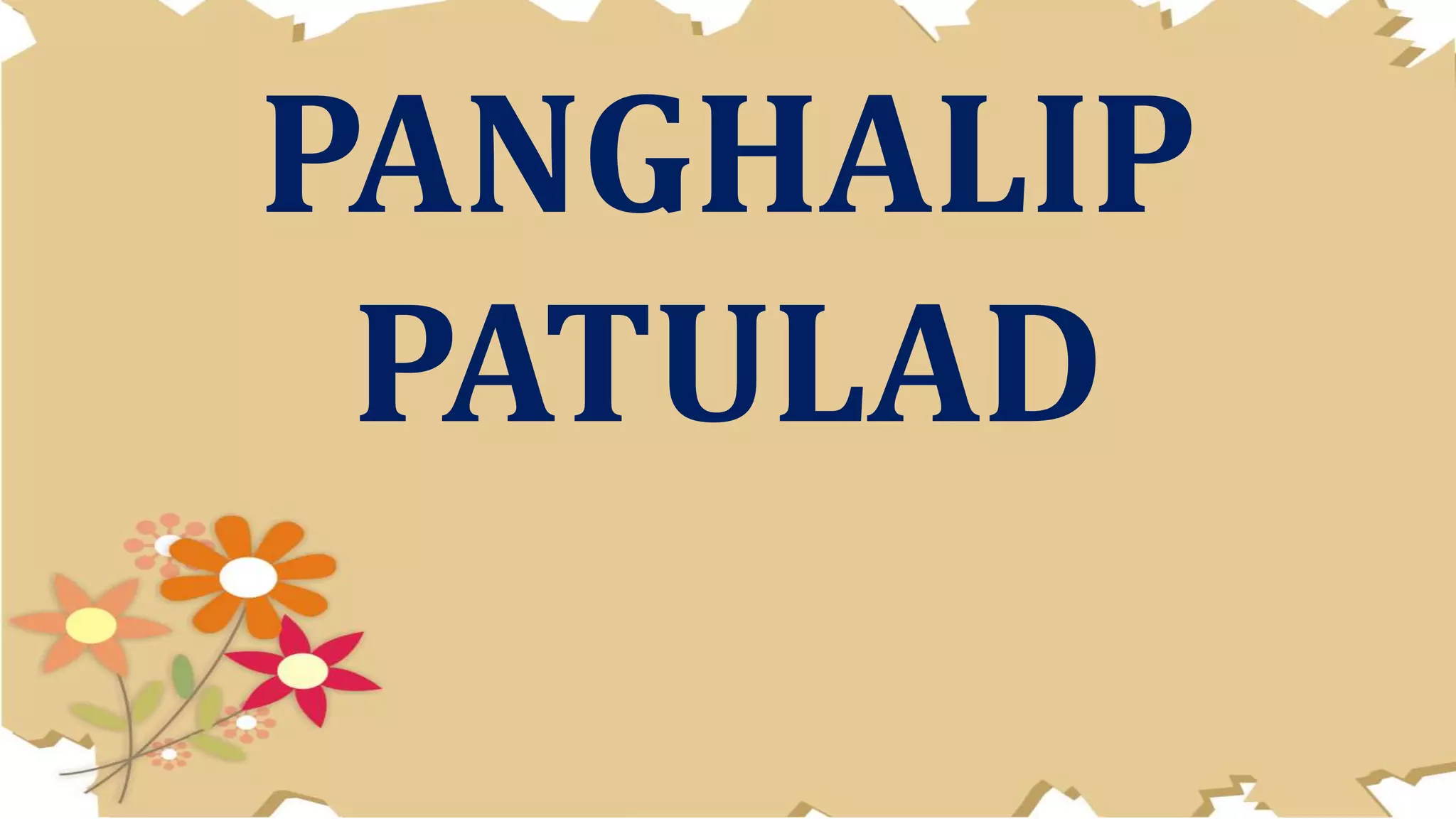 PANGHALIP PATULAD | PPTX
