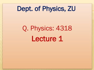 Quantum mechanics introduction.I.4318.Lect.1.pptx