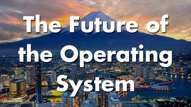 The Future of the Operating System - Keynote LinuxCon 2015