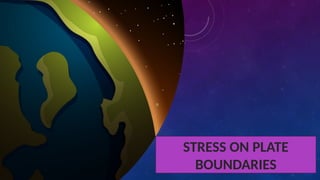 GRADE 10: Q1.LESSON(PLATE bOUNDARIESSTRESS.pptx